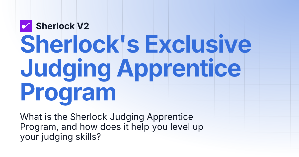 Sherlock's Exclusive Judging Apprentice Program | Sherlock V2
